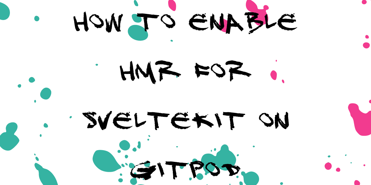 How to enable HMR for SvelteKit on Gitpod - Matt Jennings How to enable HMR for SvelteKit on Gitpod - Matt Jennings